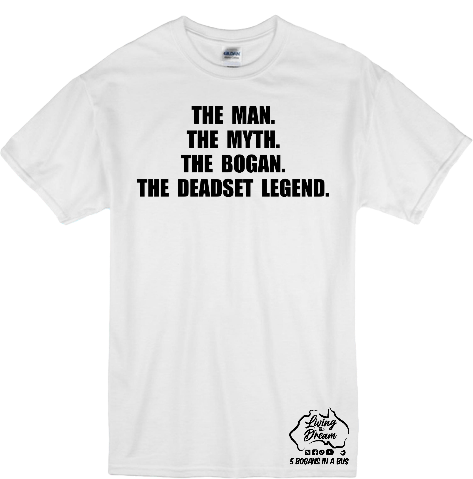 The Man. The Myth. The Bogan. The Deadset Legend. Design – Bogan Bus